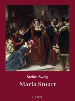 Maria Stuart by Stefan Zweig · OverDrive: Free ebooks, audiobooks ...