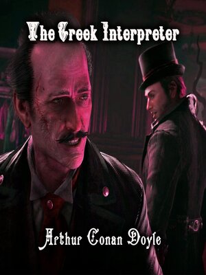 The Greek Interpreter by Arthur Conan Doyle · OverDrive: Free ebooks ...