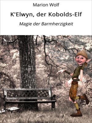 K'Elwyn, der Kobolds-Elf by Marion Wolf · OverDrive: Free ebooks ...