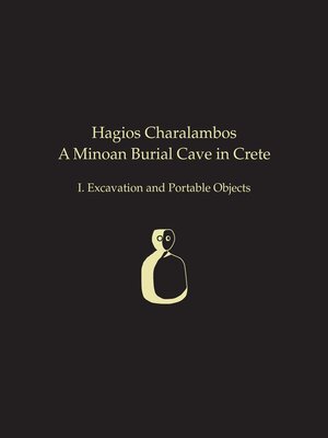 Hagios Charalambos: A Minoan Burial Cave in Crete by Philip P ...
