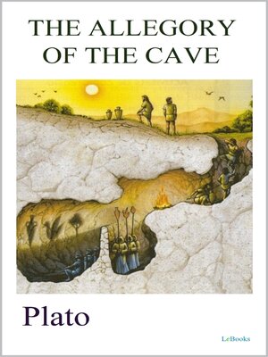 THE ALLEGORY OF THE CAVE--Plato by Plato · OverDrive: Free ebooks ...