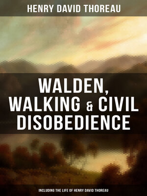 eBook - Walden, Walking & Civil Disobedience (Including the Life of ...