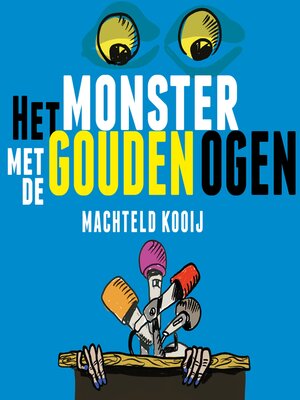 Het Monster met de Gouden Ogen by Machteld Kooij · OverDrive: Free ...