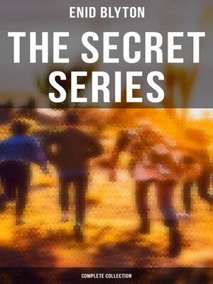 The Secret Series--Complete Collection by Enid Blyton · OverDrive: Free ...