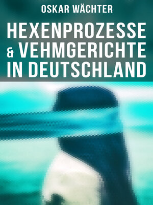 Hexenprozesse & Vehmgerichte in Deutschland by Oskar Wächter ...