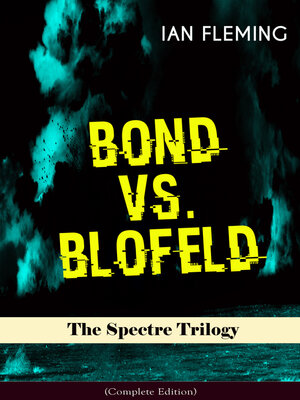 BOND VS. BLOFELD – the Spectre Trilogy (Complete Edition) by Ian ...