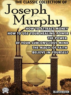 The Classic Collection of Joseph Murphy. Illustrated by Joseph Murphy ...