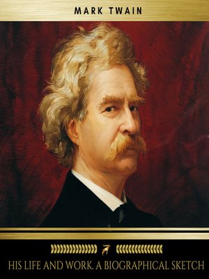 Mark Twain; his life and work. a biographical sketch by William M ...