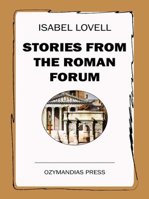 Stories from the Roman Forum by Isabel Lovell · OverDrive: Free ebooks ...