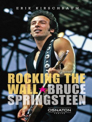 Rocking the Wall. Bruce Springsteen by Erik Kirschbaum · OverDrive ...