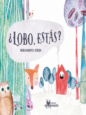 ¿Lobo, estás? by bernardita Ojeda · OverDrive: ebooks, audiobooks, and ...