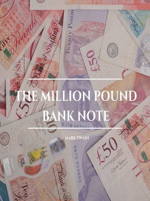 The Million Pound Bank Note by Mark Twain · OverDrive: Free ebooks ...