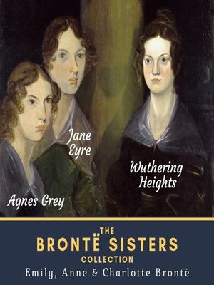The Brontë Sisters Collection by Emily Brontë · OverDrive: Free ebooks ...