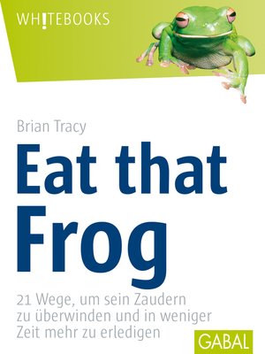 Eat that Frog by Brian Tracy · OverDrive: Free ebooks, audiobooks ...
