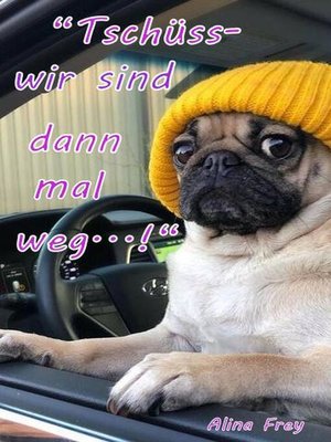 Tschüss--wir sind dann mal weg...! by Alina Frey · OverDrive: Free ...