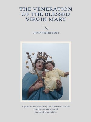 The Veneration of the Blessed Virgin Mary by Lothar-Rüdiger Lütge ...