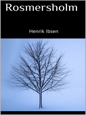 Rosmersholm by Henrik Ibsen · OverDrive: Free ebooks, audiobooks ...