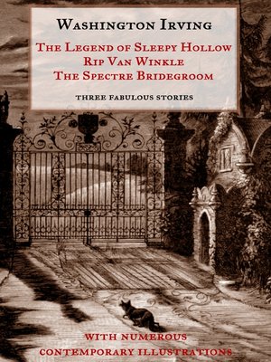 The Legend of Sleepy Hollow, Rip Van Winkle, the Spectre Bridegroom ...