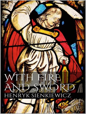 With Fire and Sword by Henryk Sienkiewicz · OverDrive: Free ebooks ...