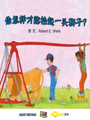 How Do You Lift A Lion? by Robert E. Wells · OverDrive: Free ebooks ...