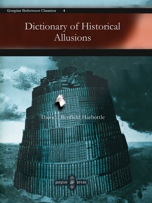 Dictionary of Historical Allusions by Thomas Benfield Harbottle ...