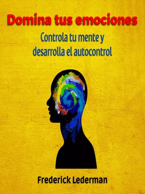 Domina tus Emociones, Controla tu Mente Y Desarrolla el autocontrol by ...