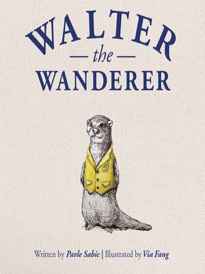 Audiobook - Walter the Wanderer by Pavlé Sabic · OverDrive: Free ebooks ...