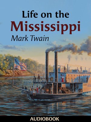 Life on the Mississippi by Mark Twain · OverDrive: ebooks, audiobooks ...