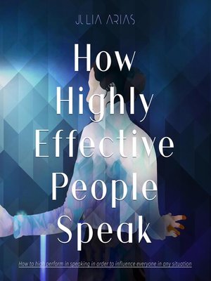 How Highly Effective People Speak by Julia Arias · OverDrive: ebooks ...