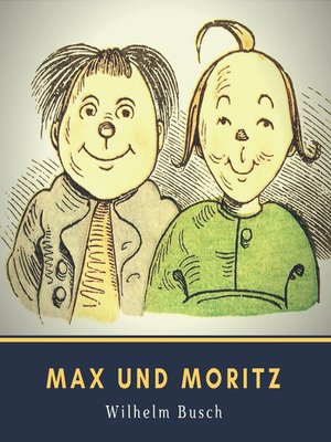 Max und Moritz by Wilhelm Busch · OverDrive: Free ebooks, audiobooks ...
