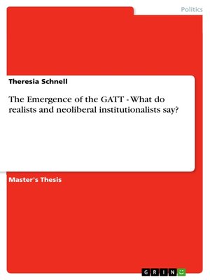 The Emergence of the GATT--What do realists and neoliberal ...