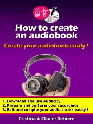 How to create an audio book by Olivier Rebiere · OverDrive: Free ebooks ...