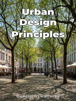 Urban Design Principles by Benjamin Ramirez · OverDrive: Free ebooks ...