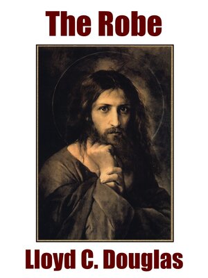 eBook - The Robe by Lloyd C. Douglas · OverDrive: Free ebooks ...
