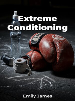 Extreme Conditioning by Emily James · OverDrive: Free ebooks ...