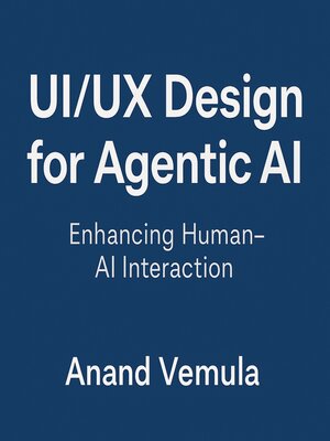eBook - UI/UX Design for Agentic AI Enhancing Human-AI Interaction by ...