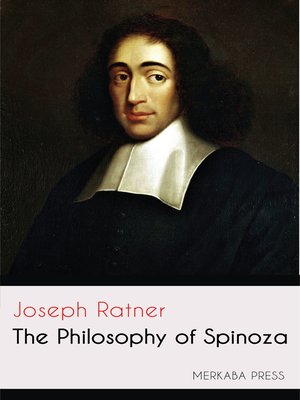 The Philosophy of Spinoza by Joseph Ratner · OverDrive: Free ebooks ...