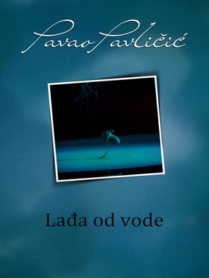 Lađa od vode by Pavao Pavličić · OverDrive: Free ebooks, audiobooks ...