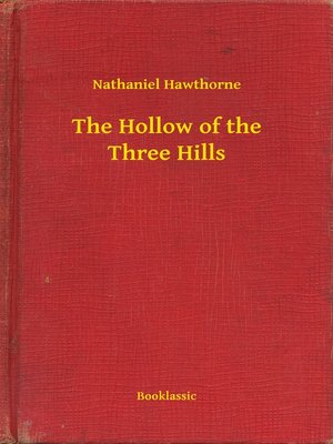 eBook - The Hollow of the Three Hills by Nathaniel Hawthorne ...
