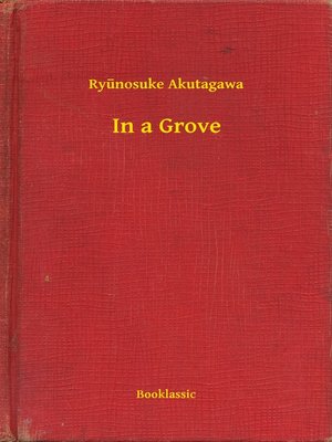 In a Grove by Ryūnosuke Akutagawa · OverDrive: Free ebooks, audiobooks ...