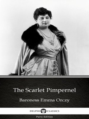 The Scarlet Pimpernel by Baroness Emma Orczy--Delphi Classics ...