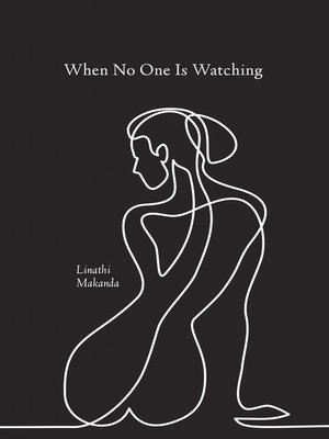 eBook - When No One Is Watching by Linathi Makanda · OverDrive: Free ...