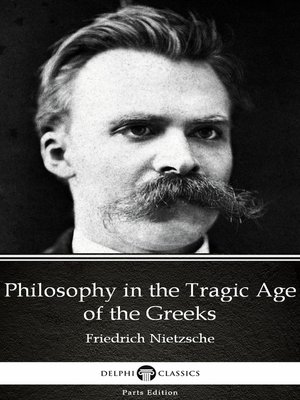 Philosophy in the Tragic Age of the Greeks by Friedrich Nietzsche ...