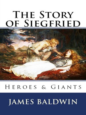 The Story of Siegfried by James Baldwin · OverDrive: Free ebooks ...