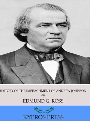 eBook - History of the Impeachment of Andrew Johnson, President of the ...