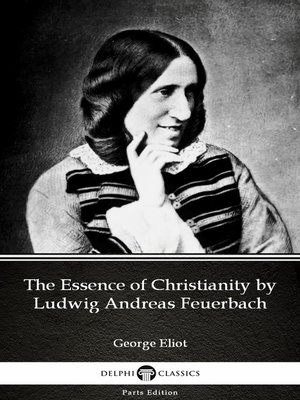 The Essence of Christianity by Ludwig Andreas Feuerbach by George Eliot ...