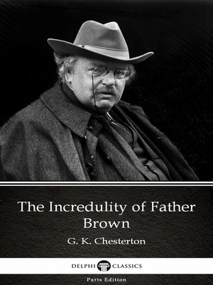 The Incredulity of Father Brown by G. K. Chesterton (Illustrated) by G ...