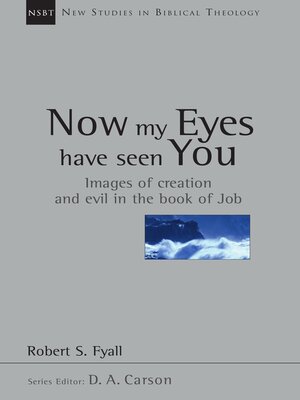 Now My Eyes Have Seen You: Images of Creation and Evil in the Book of ...