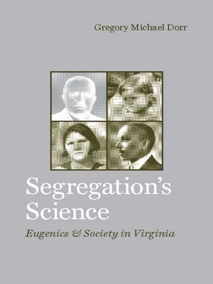 Segregation's Science by Gregory Michael Dorr · OverDrive: Free ebooks ...