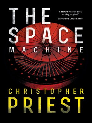 The Space Machine by Christopher Priest · OverDrive: Free ebooks ...